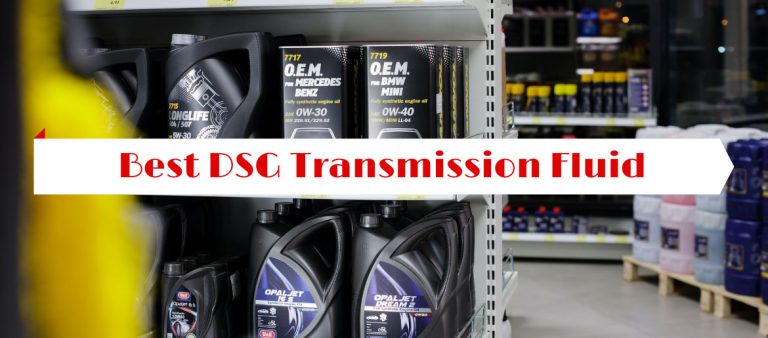 6 Best DSG Transmission Fluid to Boost Performances in 2024