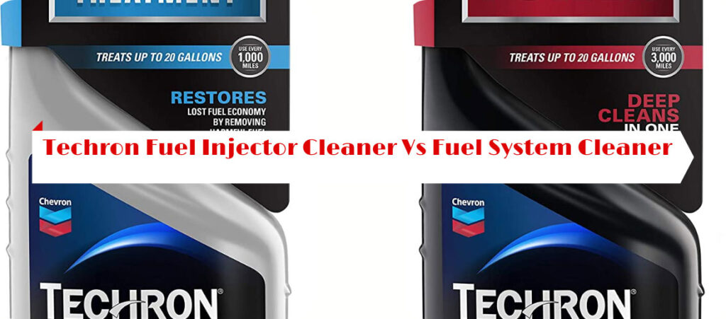 Techron Fuel Injector Cleaner Vs Fuel System Cleaner